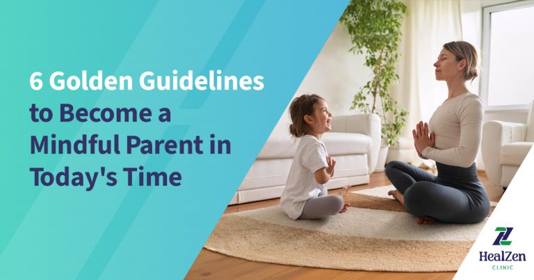 6 Golden Guidelines to Become a Mindful Parent in Today's Time